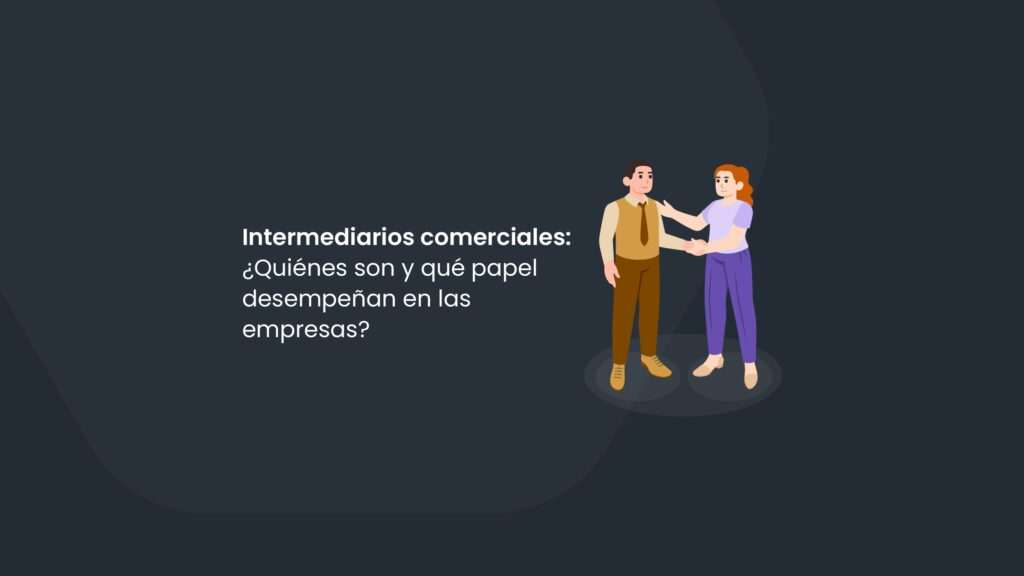 Intermediarios: Su Papel Fundamental en las Transacciones Comerciales ...
